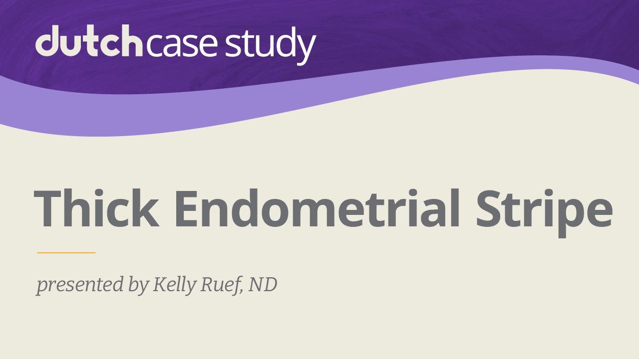 Thick Endometrial Stripe - DUTCH Test