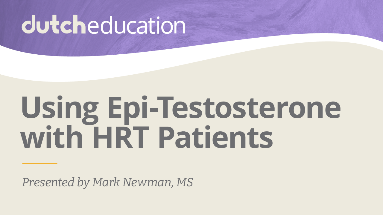 Using Epi-Testosterone with HRT Patients - DUTCH Test