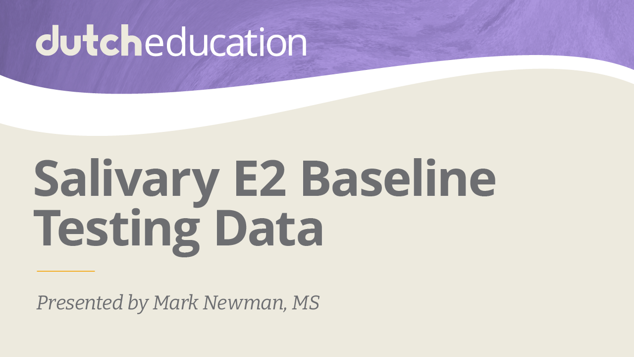 Looking at the Data for Salivary E2 Baseline Testing - DUTCH Test