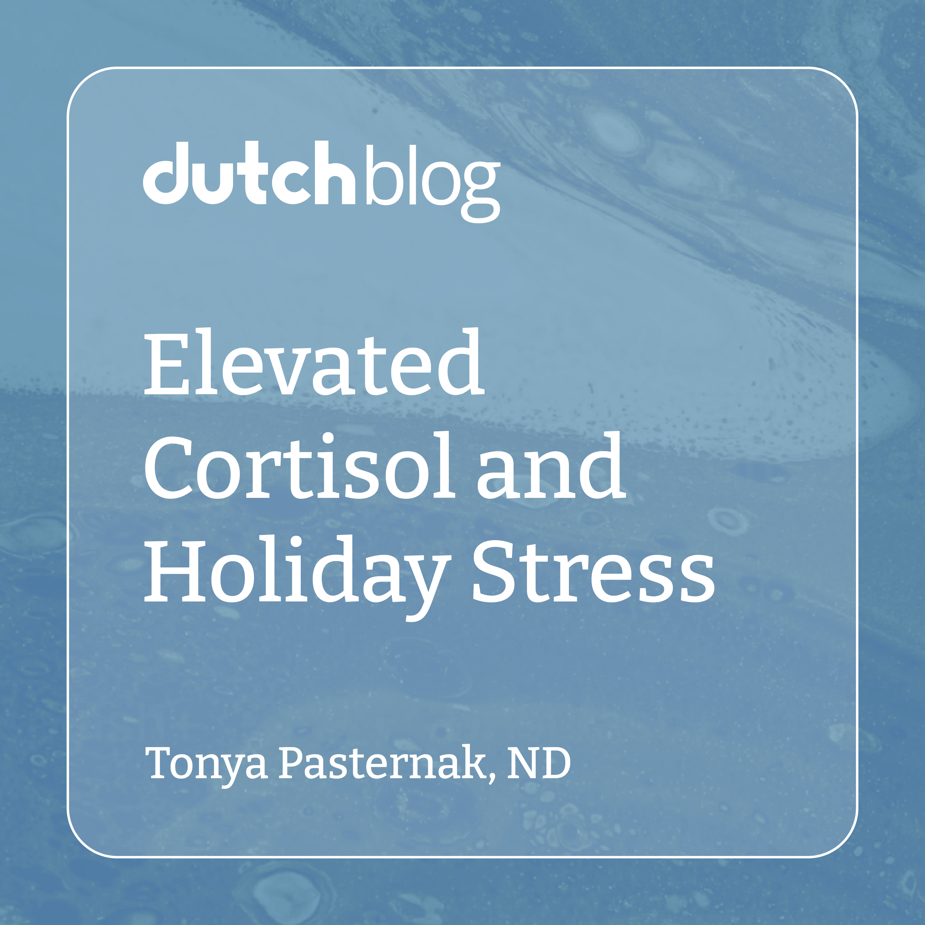 Elevated Cortisol and Holiday Stress - DUTCH Test