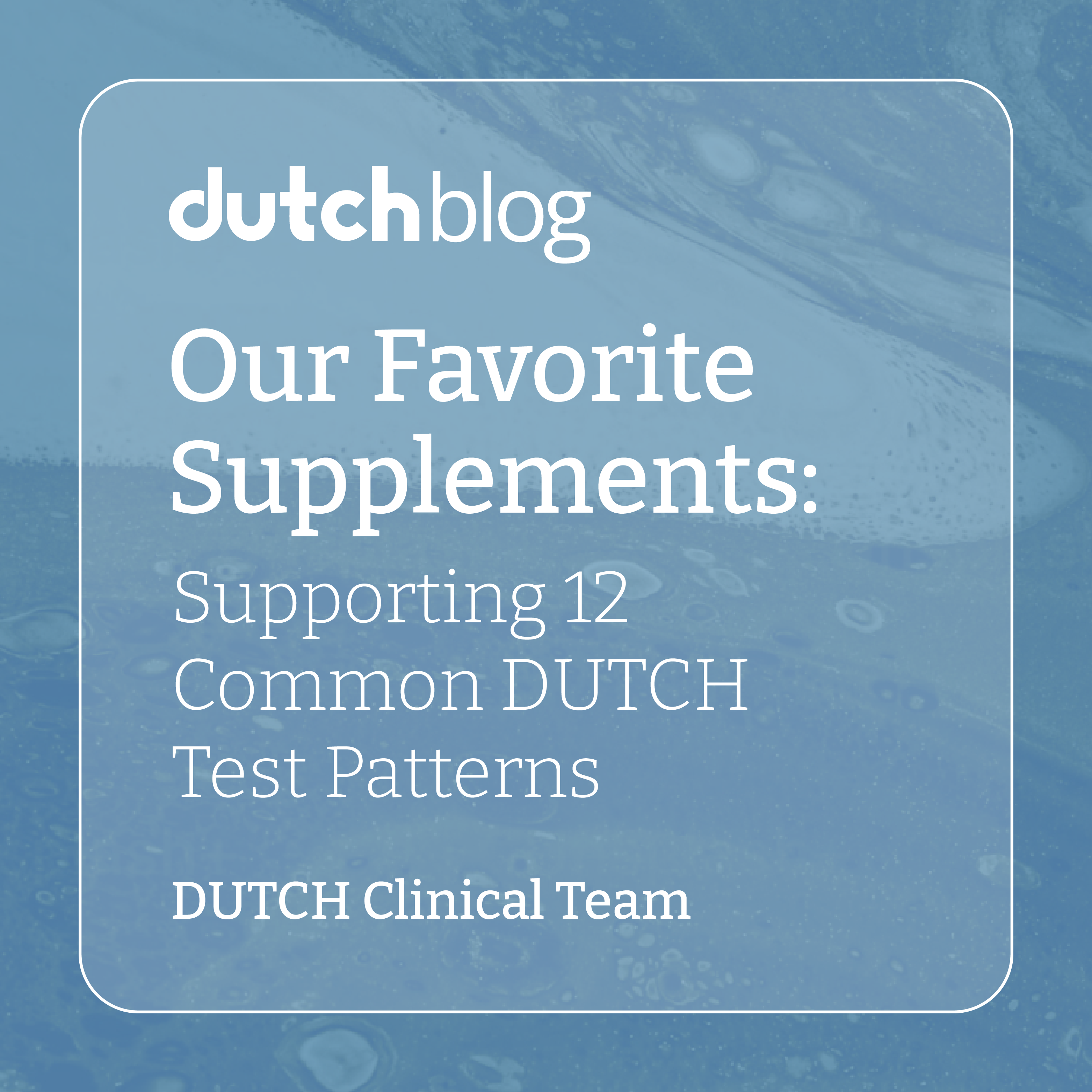 Our Favorite Supplements: Supporting 12 Common DUTCH Test Patterns ...